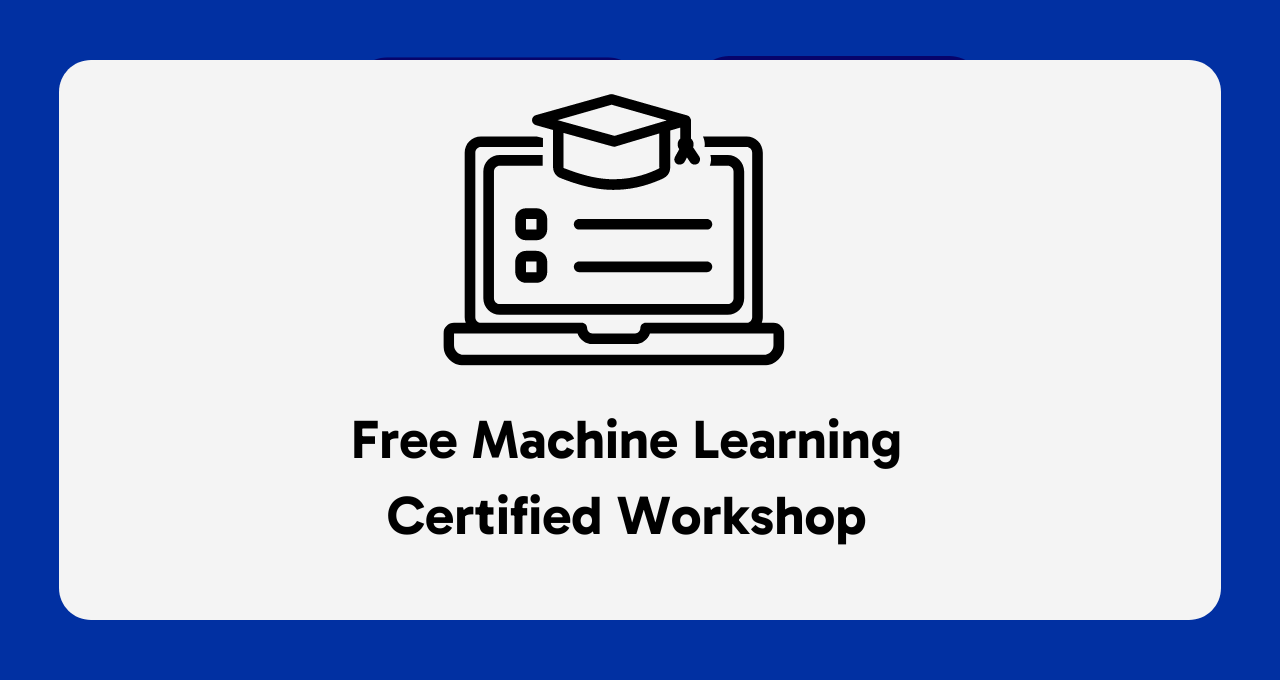Machine Learning FREE Certified Workshop